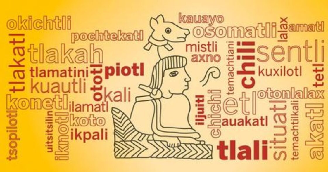 Palabras en Náhuatl: 30 que seguimos usando en México